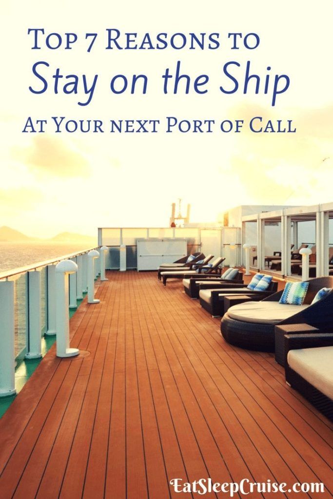 7 Reasons to Stay on the Ship at Your Next Port of Call ...
